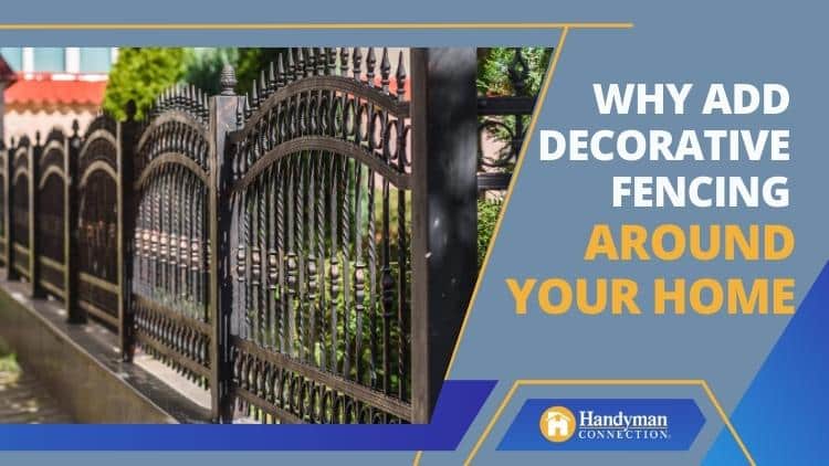 Why add decorative fencing around your home?